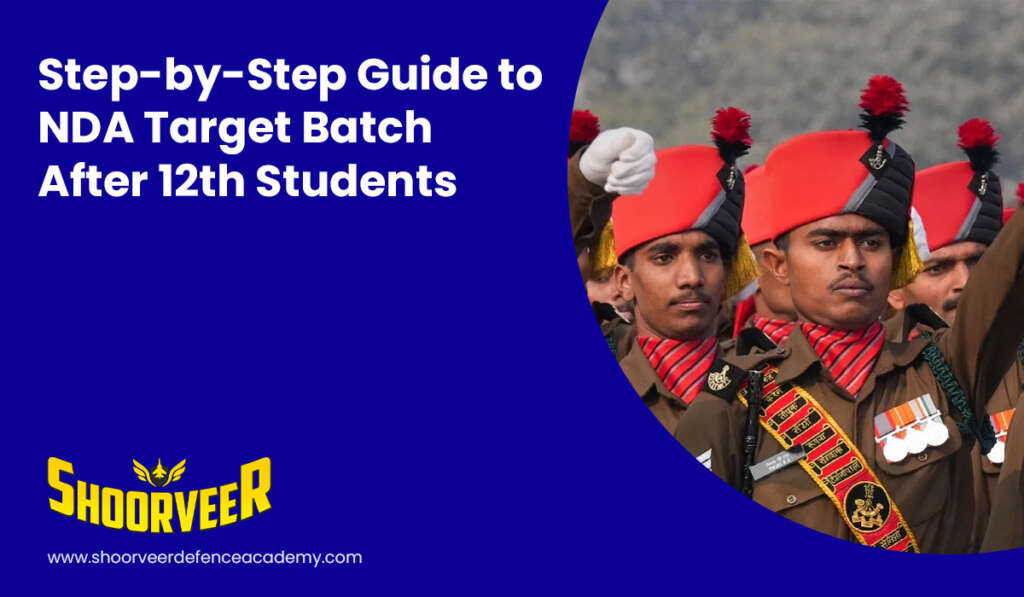 NDA Target Batch After 12th – Complete Step-by-Step Guide 2025