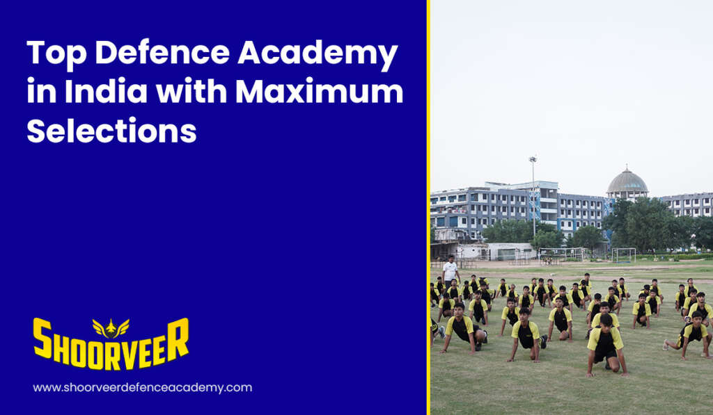 Best Defence Academy in India with Maximum Selections