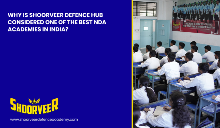 Why ShoorVeer Defence Hub Is Among the Top NDA Academies in India